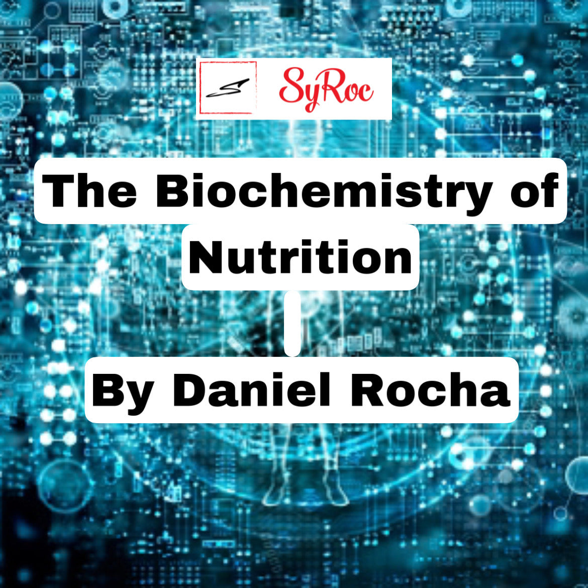 The Biochemistry of Nutrition – SyRoc Lifestyle